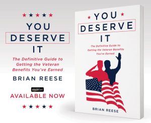 You Deserve It Brian Reese (Second Edition): The Ultimate VA Benefits Guide