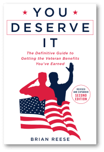 You Deserve It Brian Reese (Second Edition): The Ultimate VA Benefits Guide
